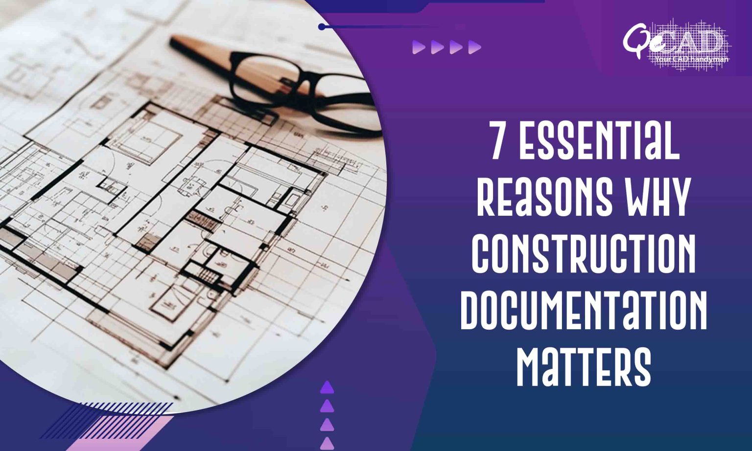 7 Essential Reasons Why Construction Documentation Matters