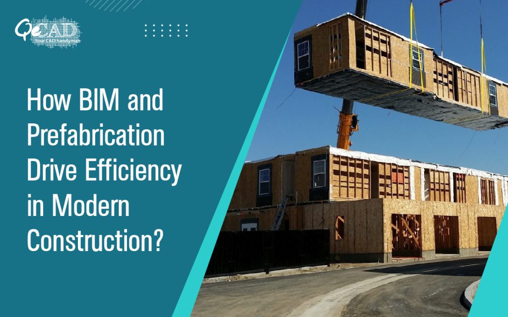 How BIM & Prefabrication Drive Efficiency in Modern Construction?