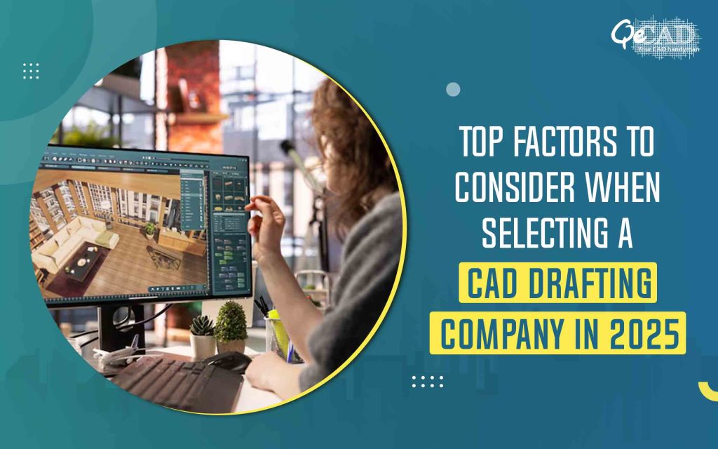 Choosing the Right CAD Drafting Company in 2025
